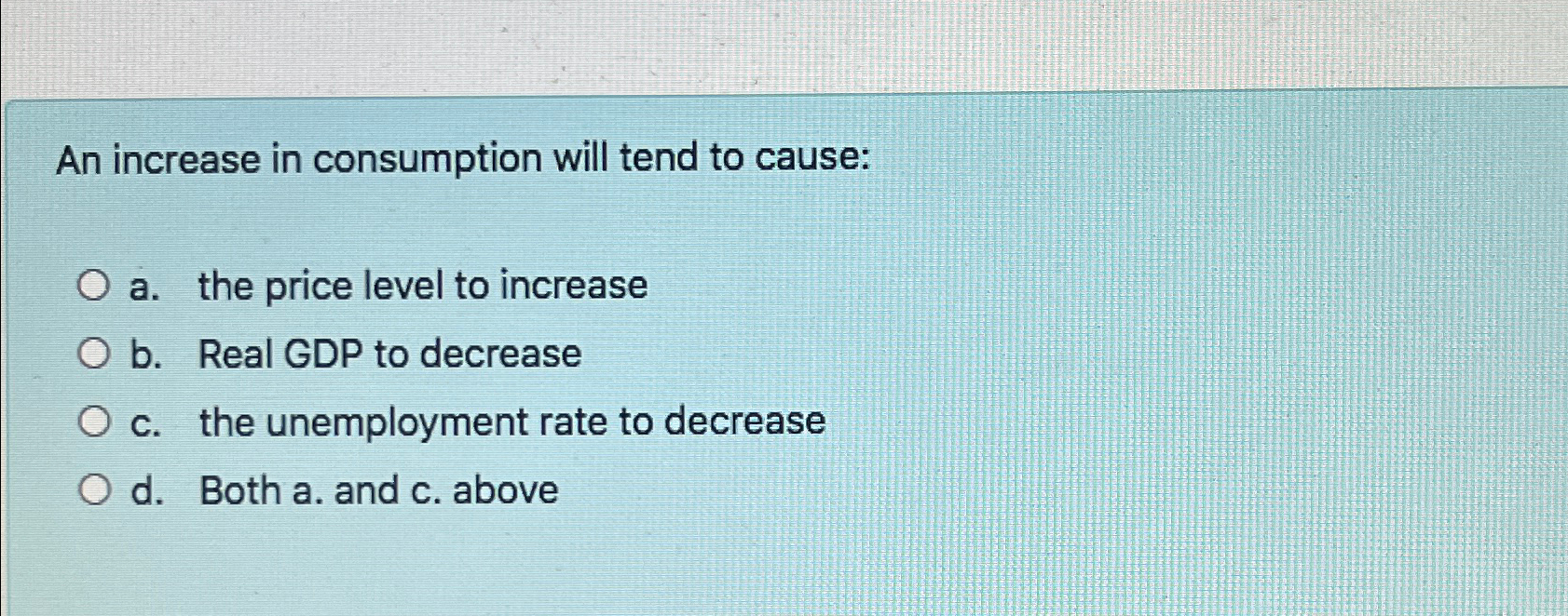 Solved An increase in consumption will tend to cause:a. ﻿the | Chegg.com