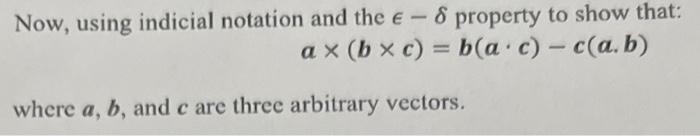 Solved Now, using indicial notation and the ϵ−δ property to | Chegg.com