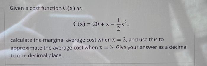 Solved Given a cost function C(x) as x-1-x², 2 C(x) = 20 + x | Chegg.com