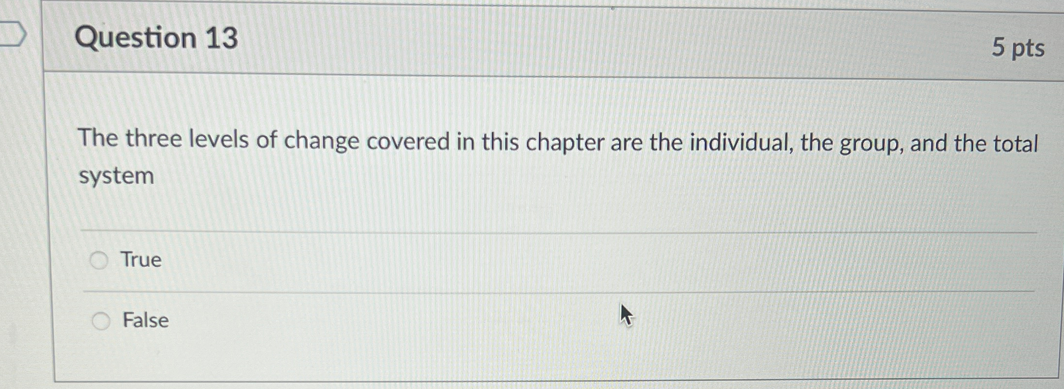 Solved Question 135 ptsThe three levels of change covered | Chegg.com Solved Question 135 ptsThe three levels of change covered | Chegg.com