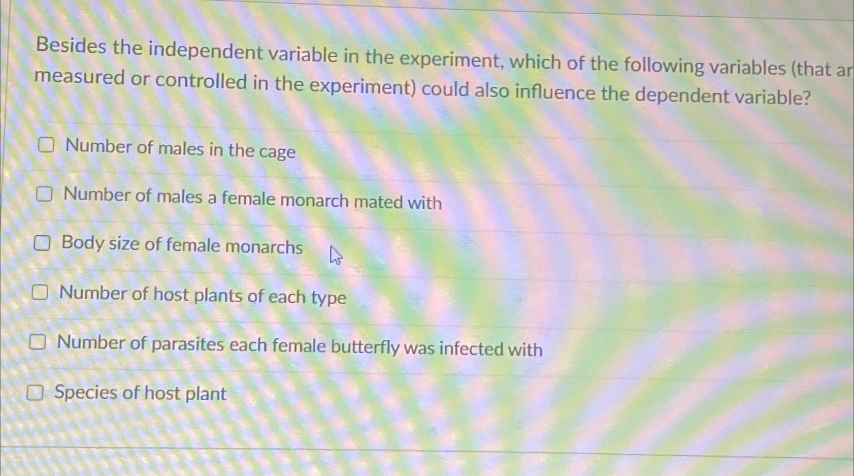 Solved Besides the independent variable in the experiment, | Chegg.com