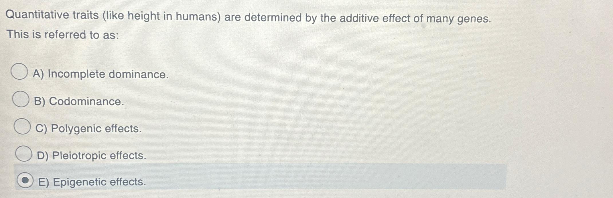 Solved Quantitative traits (like height in humans) ﻿are | Chegg.com