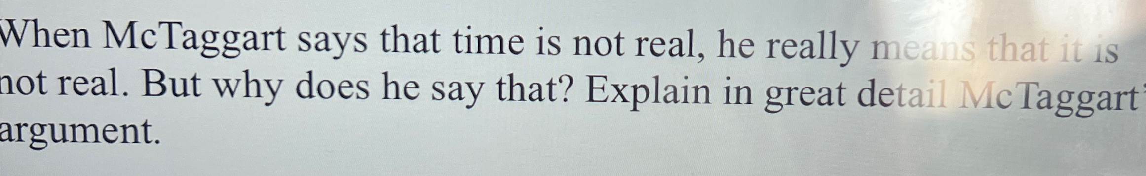 When McTaggart says that time is not real, he really | Chegg.com
