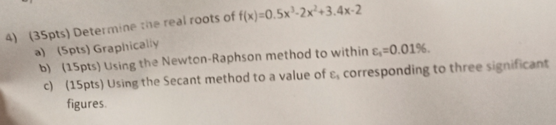 Solved Determine the real roots of f(x)=0.5x3-2x2+3.4x-2a) | Chegg.com