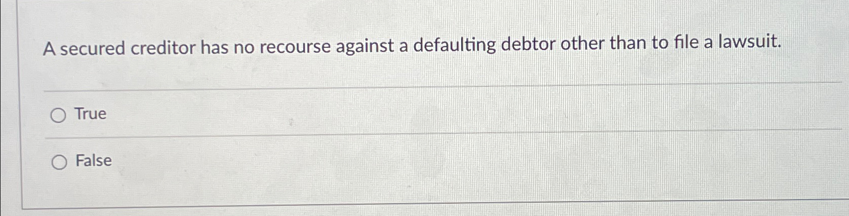 Solved A secured creditor has no recourse against a | Chegg.com