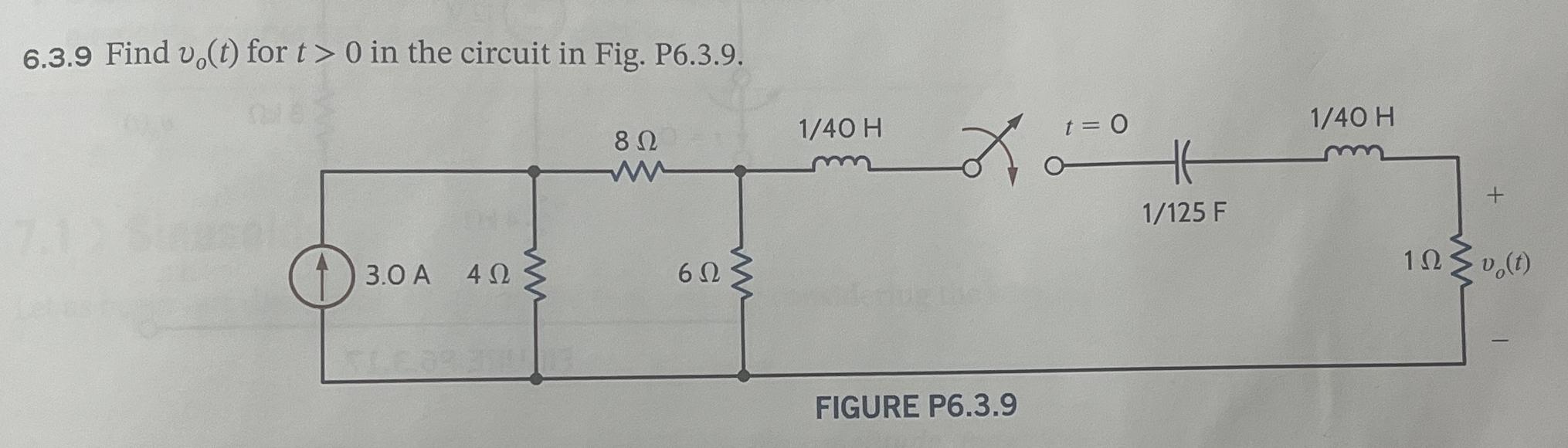 Solved 6.3.9 ﻿Find v0(t) ﻿for t>0 ﻿in the circuit in Fig. | Chegg.com