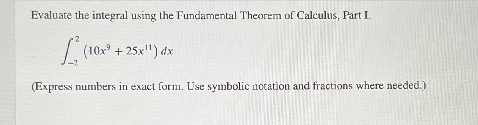 Solved Evaluate the integral using the Fundamental Theorem | Chegg.com