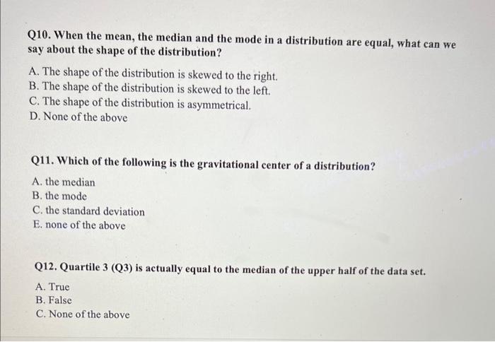 Solved Q10. When the mean, the median and the mode in a | Chegg.com