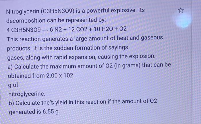 Solved Nitroglycerin (C3H5N309) is a powerful explosive. Its | Chegg.com
