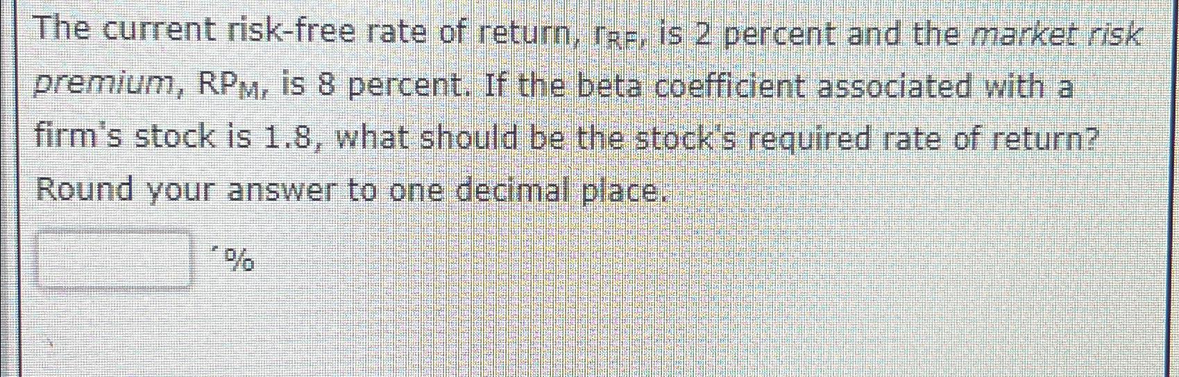 Solved The current risk-free rate of return, rRE, ﻿is 2 | Chegg.com