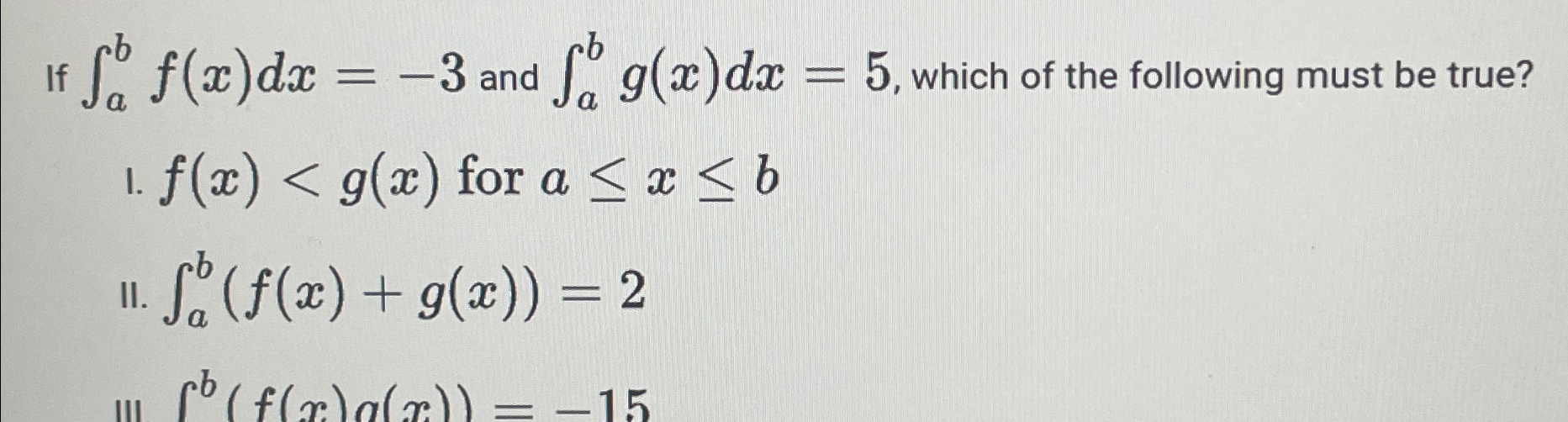 Solved If ∫abf(x)dx=-3 ﻿and ∫abg(x)dx=5, ﻿which of the | Chegg.com