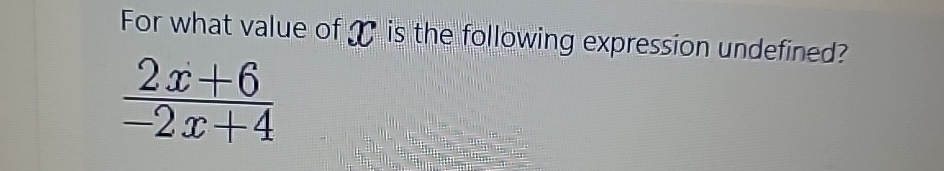 Solved For what value of x ﻿is the following expression | Chegg.com