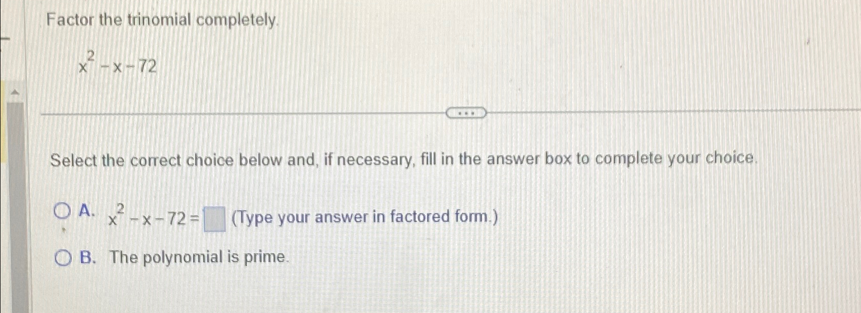 Solved Factor the trinomial completely.x2-x-72Select the | Chegg.com
