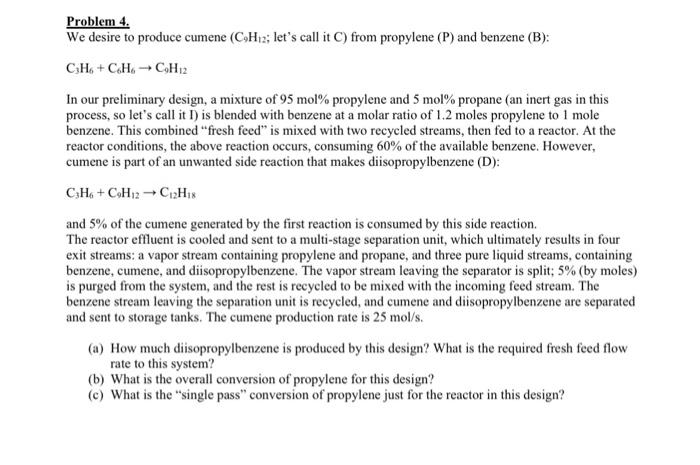 Solved Problem 4. We desire to produce cumene (C9H12; let's | Chegg.com