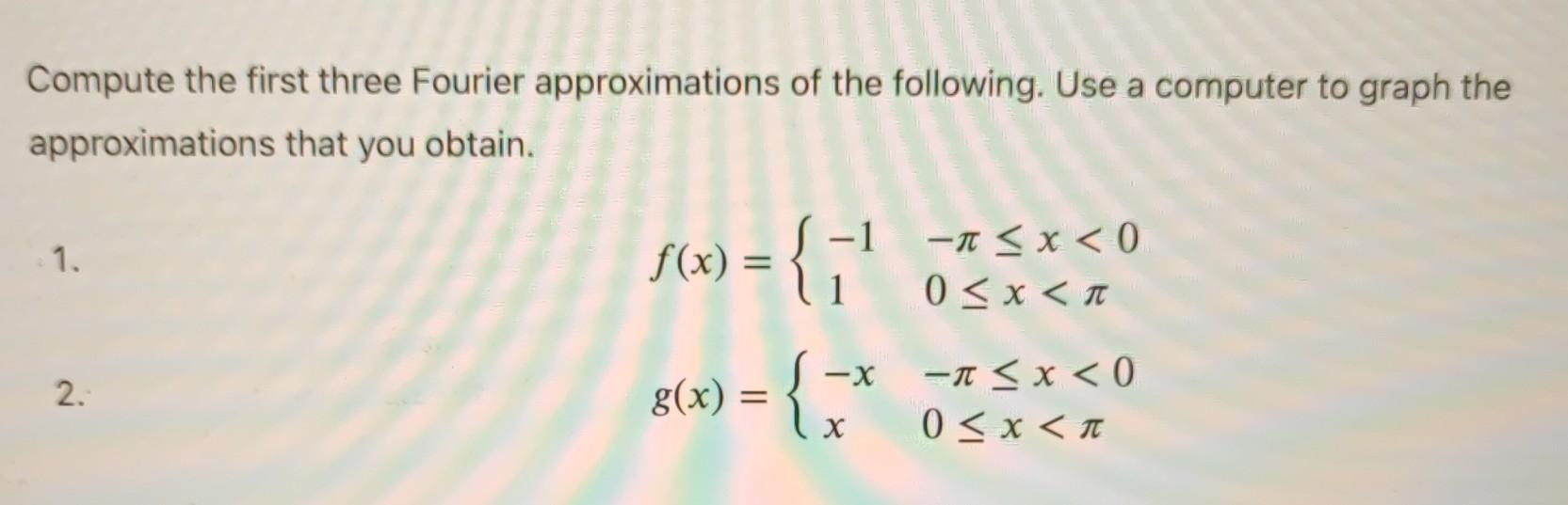Solved Compute the first three Fourier approximations of the | Chegg.com