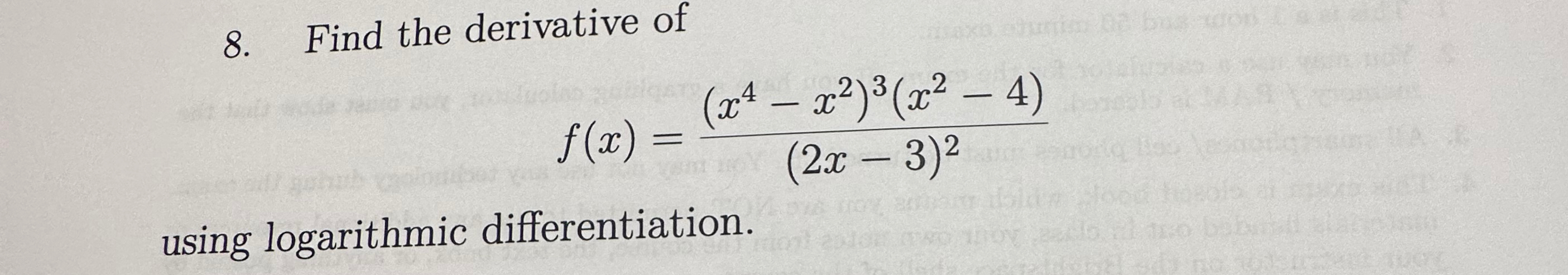 Solved Find the derivative off(x)=(x4-x2)3(x2-4)(2x-3)2using | Chegg.com
