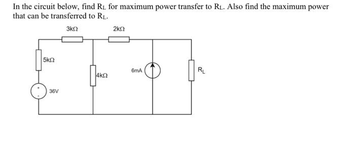 Solved In the circuit below, find RL for maximum power | Chegg.com