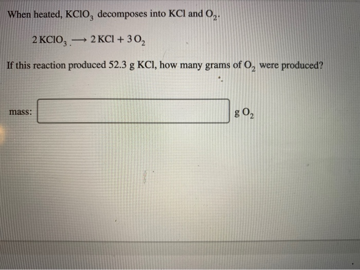 Solved When heated, KCIO, decomposes into KCl and 0. 2 | Chegg.com