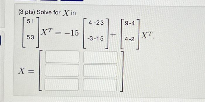 Solved (3 pts) Solve for X in | Chegg.com