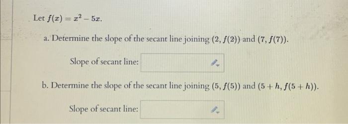 Solved Let f(x)=x2−5x a. Determine the slope of the secant | Chegg.com