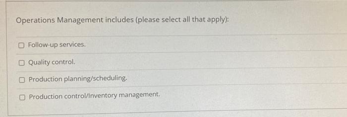 Solved Operations Management includes (please select all | Chegg.com