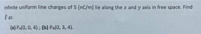 Solved Infinite uniform line charges of 5[nC/m] lie along | Chegg.com