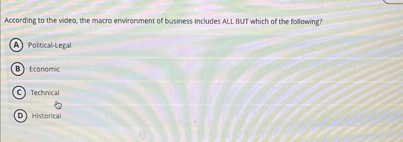 Solved According to the video, the macro environment of | Chegg.com