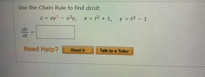 Solved Use the Chain Rule to find dz/dt. z = xy7 - x2y, X = | Chegg.com