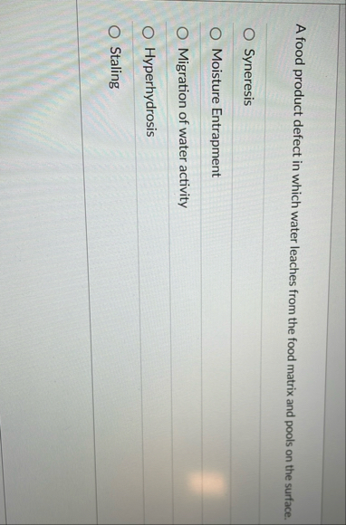 Solved A food product defect in which water leaches from the | Chegg.com