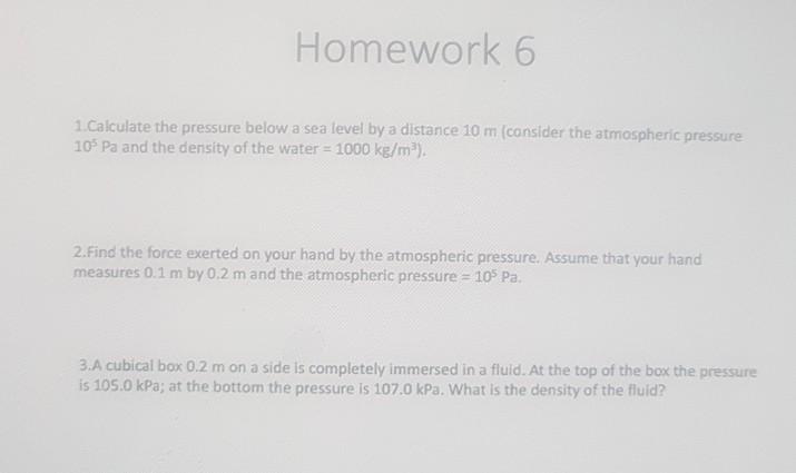 Solved Homework 6 1.Calculate the pressure below a sea level | Chegg.com