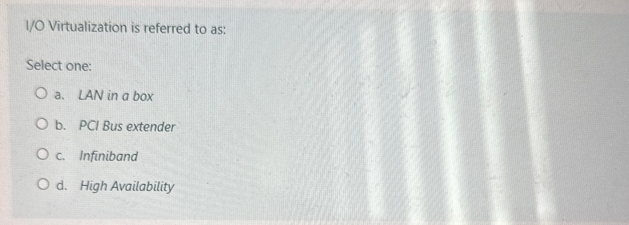Solved 1/0 ﻿Virtualization is referred to as:Select one:a. | Chegg.com