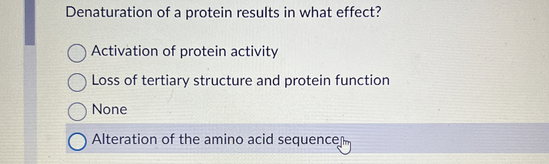 Solved Denaturation of a protein results in what | Chegg.com