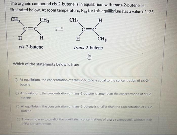 Solved The organic compound cis-2-butene is in equilibrium | Chegg.com