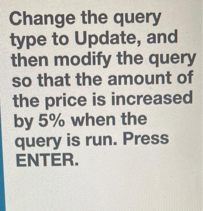 Solved Change the query type to Update, and then modify the | Chegg.com