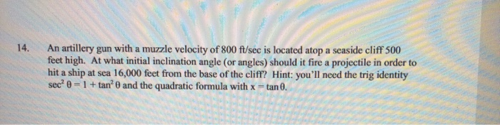 Solved An artillery gun with a muzzle velocity of 800 ft/sec | Chegg.com