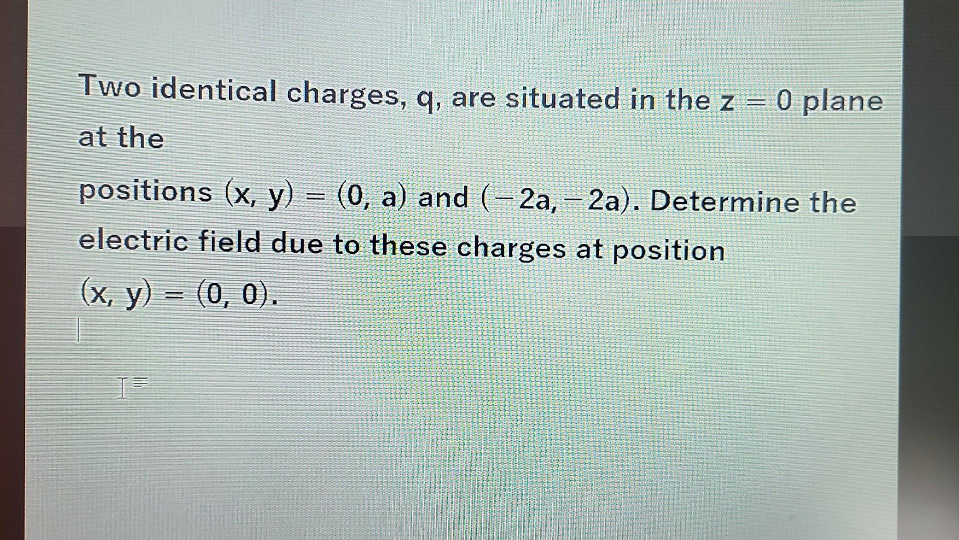 Solved Two identical charges, q, are situated in the z=0 | Chegg.com