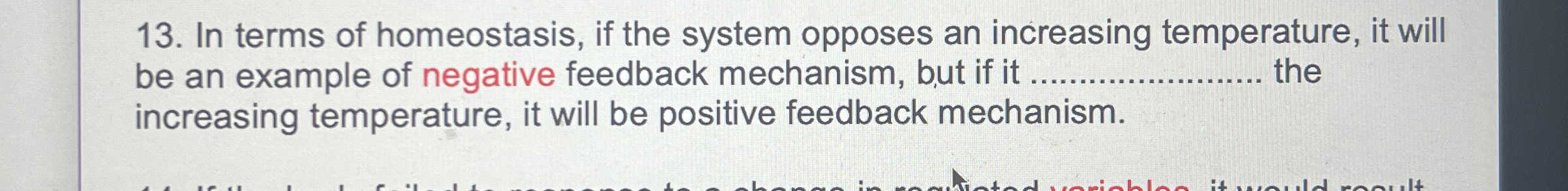 Solved In terms of homeostasis, if the system opposes an | Chegg.com