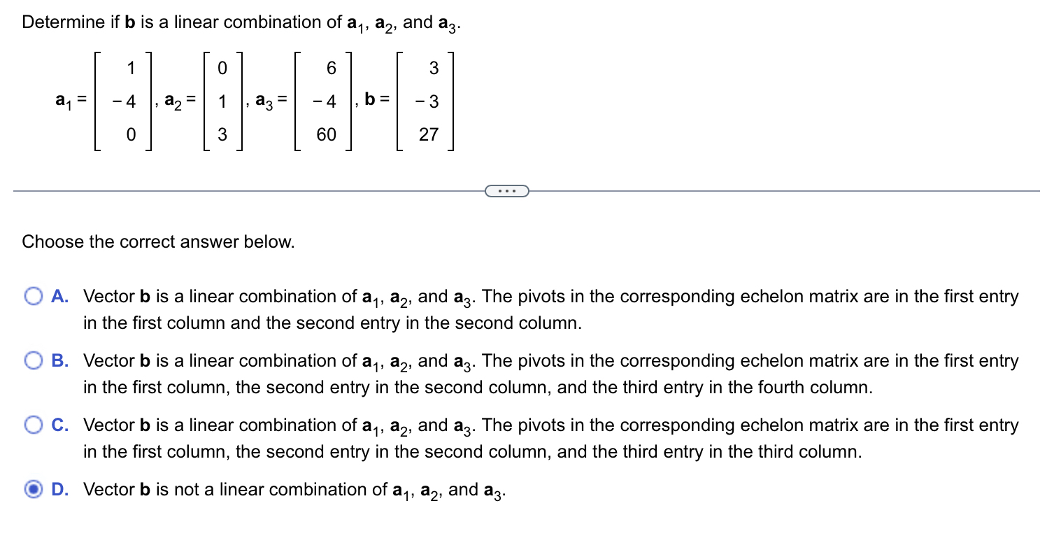 Solved Determine if b ﻿is a linear combination of a1,a2, | Chegg.com