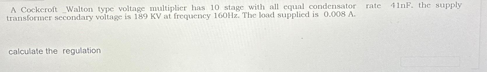 Solved A Cockcroft_Walton type voltage multiplier has 10 | Chegg.com