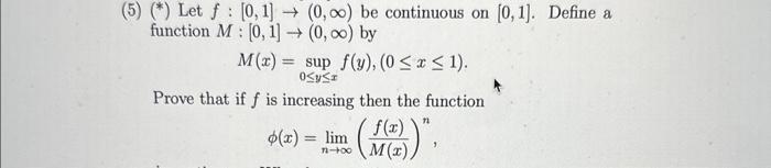 Solved (5) (∗) Let f:[0,1]→(0,∞) be continuous on [0,1]. | Chegg.com
