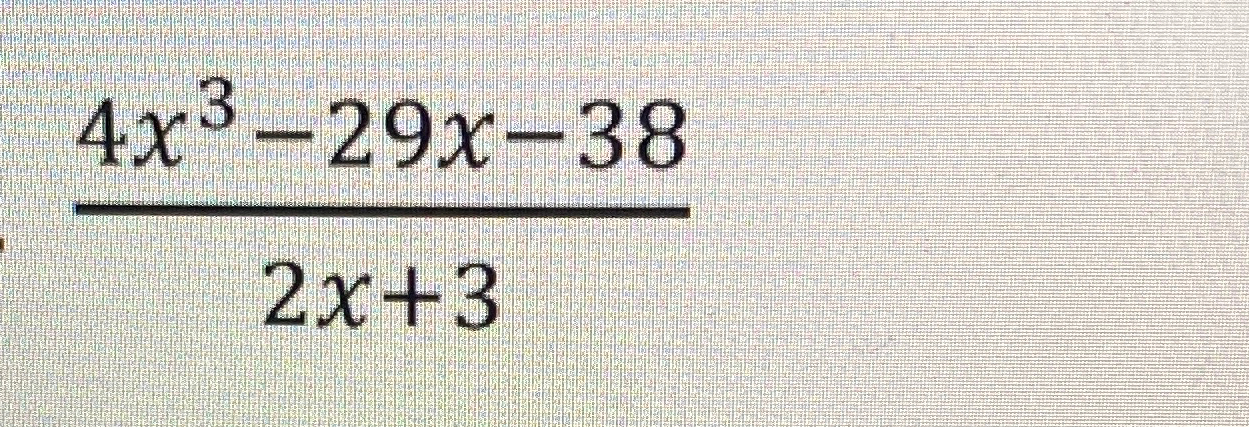Solved 4x3-29x-382x+3Divide polynomials using long division | Chegg.com
