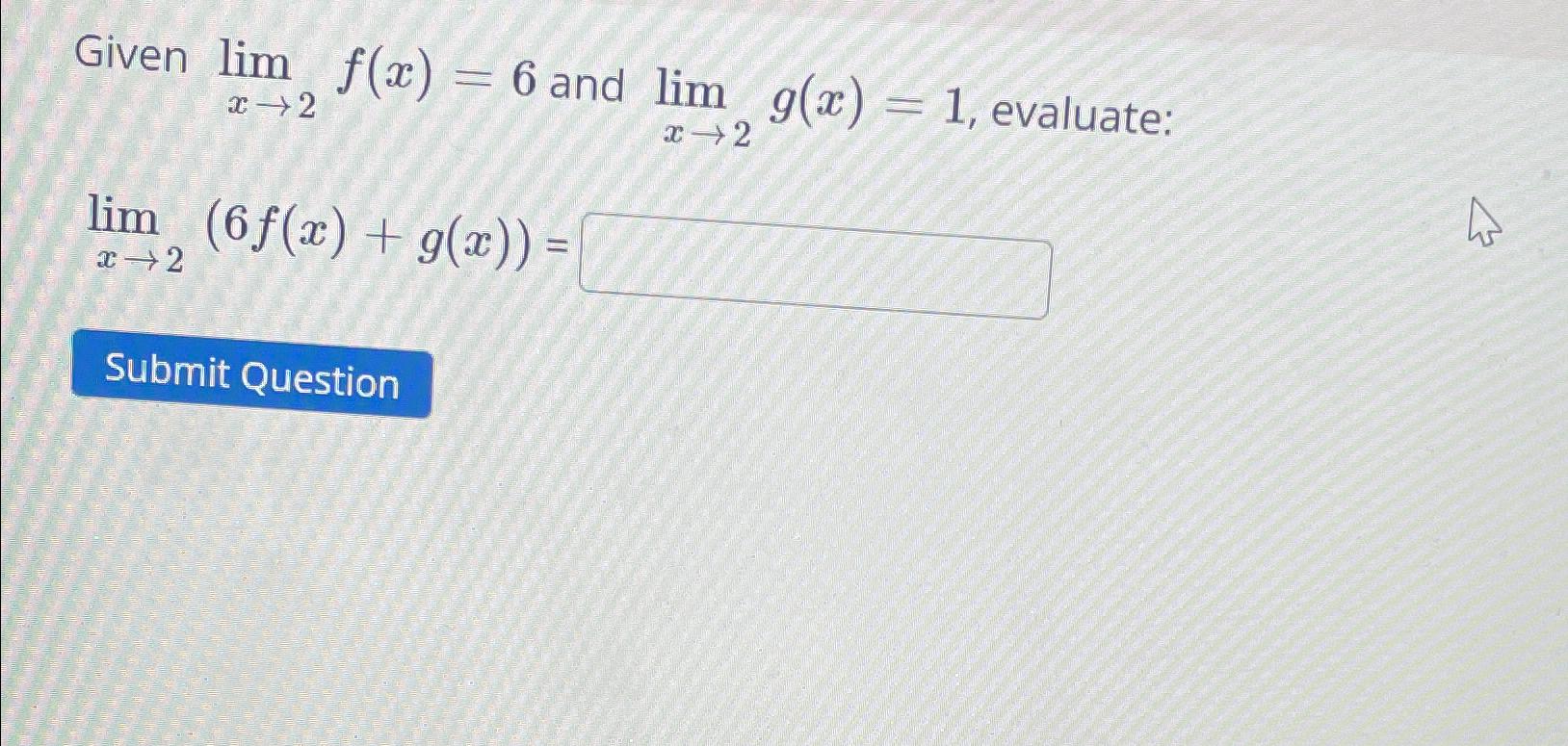 Solved Given limx→2f(x)=6 ﻿and limx→2g(x)=1, | Chegg.com