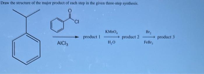 Solved Draw the structure of the major product of each step | Chegg.com