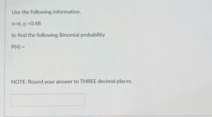 Solved Use the following information, n=6,p=0.48 to find the | Chegg.com
