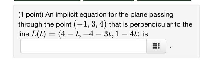 Solved 1 Point An Implicit Equation For The Plane Passing