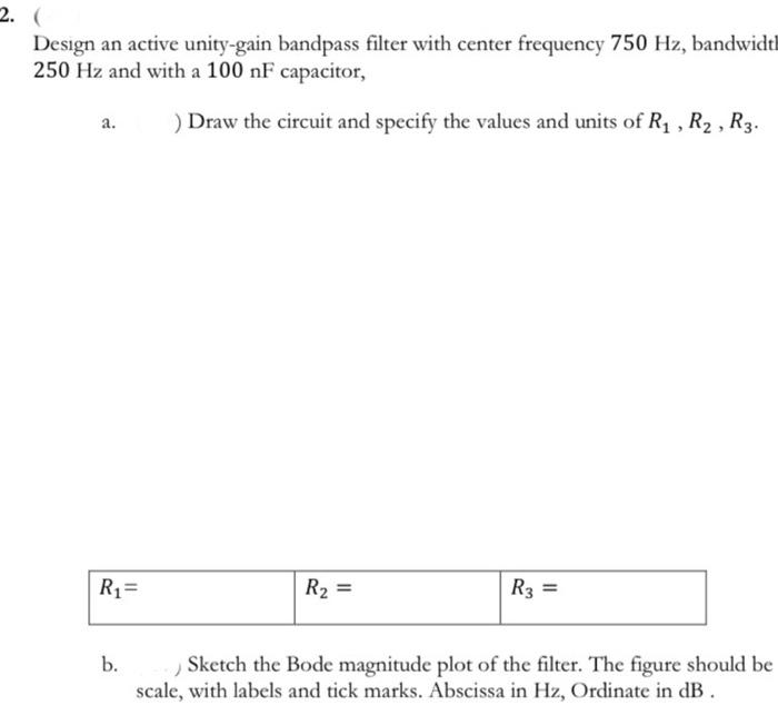 Solved 2.( Design an active unity-gain bandpass filter with | Chegg.com