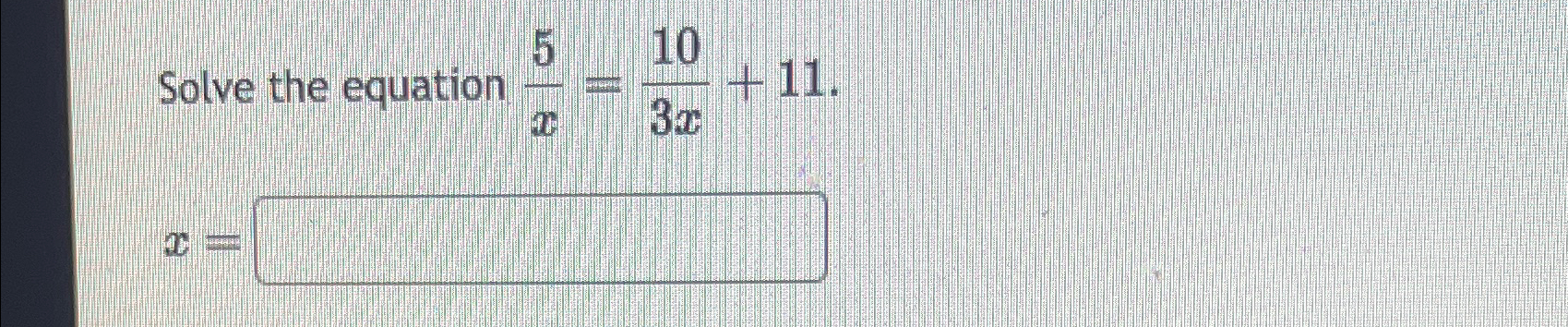 Solved Solve the equation 5x=103x+11x= | Chegg.com