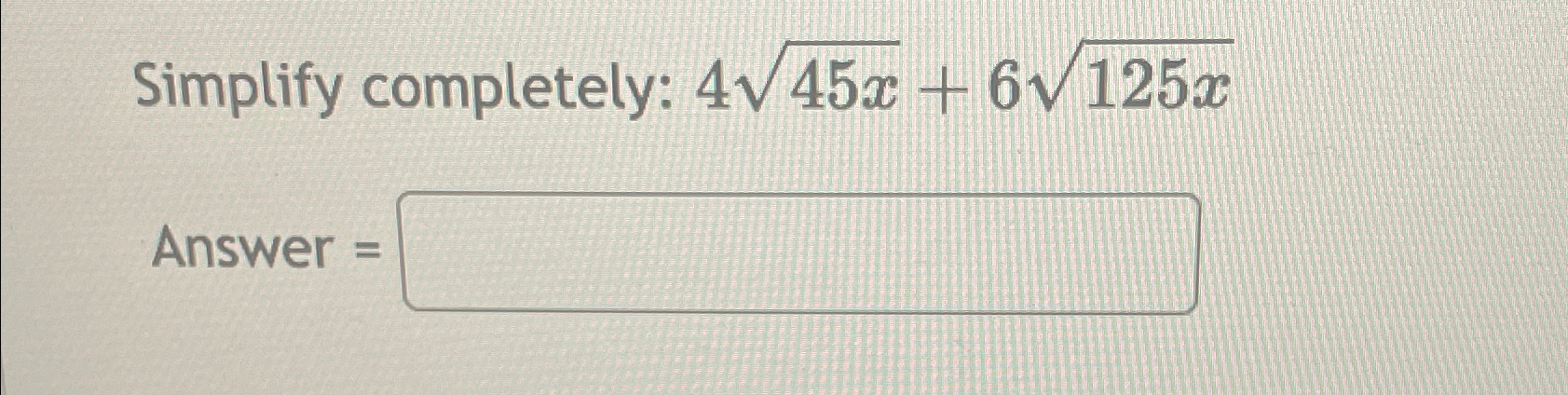 Solved Simplify completely: 445x2+6125x2Answer = | Chegg.com