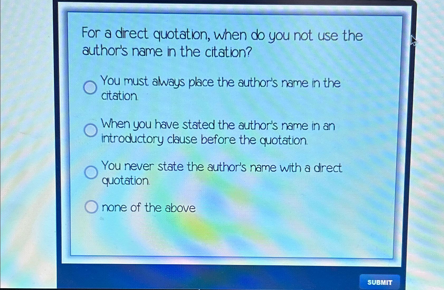 Solved For a direct quotation, when do you not use the | Chegg.com