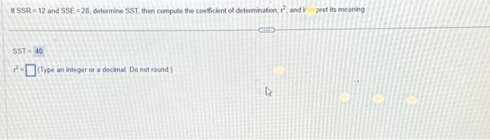 Solved If Ssr 12 And Sse 28 Determine Sst Then Compute